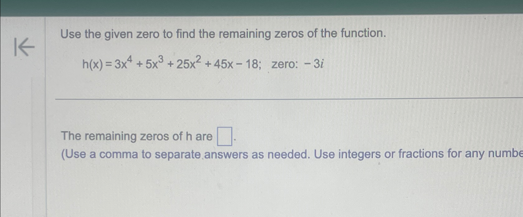 Solved Use the given zero to find the remaining zeros of the | Chegg.com
