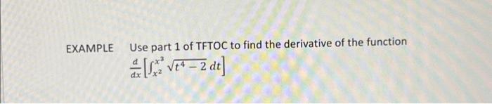 Solved EXAMPLE Use part 1 of TFTOC to find the derivative of | Chegg.com