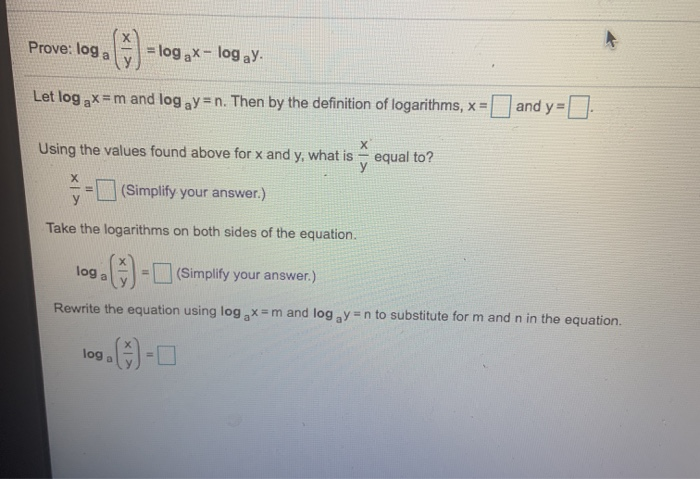 Solved Х Prove: loga = log2x - log ay. Let log x=m and log | Chegg.com