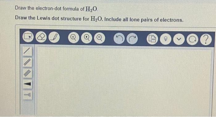 Solved Draw the electron-dot formula of H2O. Draw the Lewis | Chegg.com