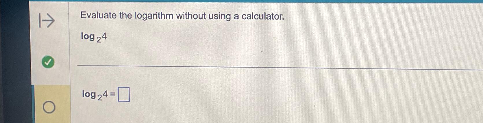 Solved Evaluate the logarithm without using a | Chegg.com