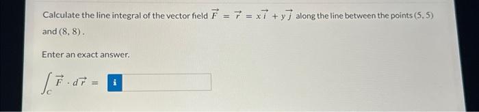 Calculate the line integral of the vector field | Chegg.com