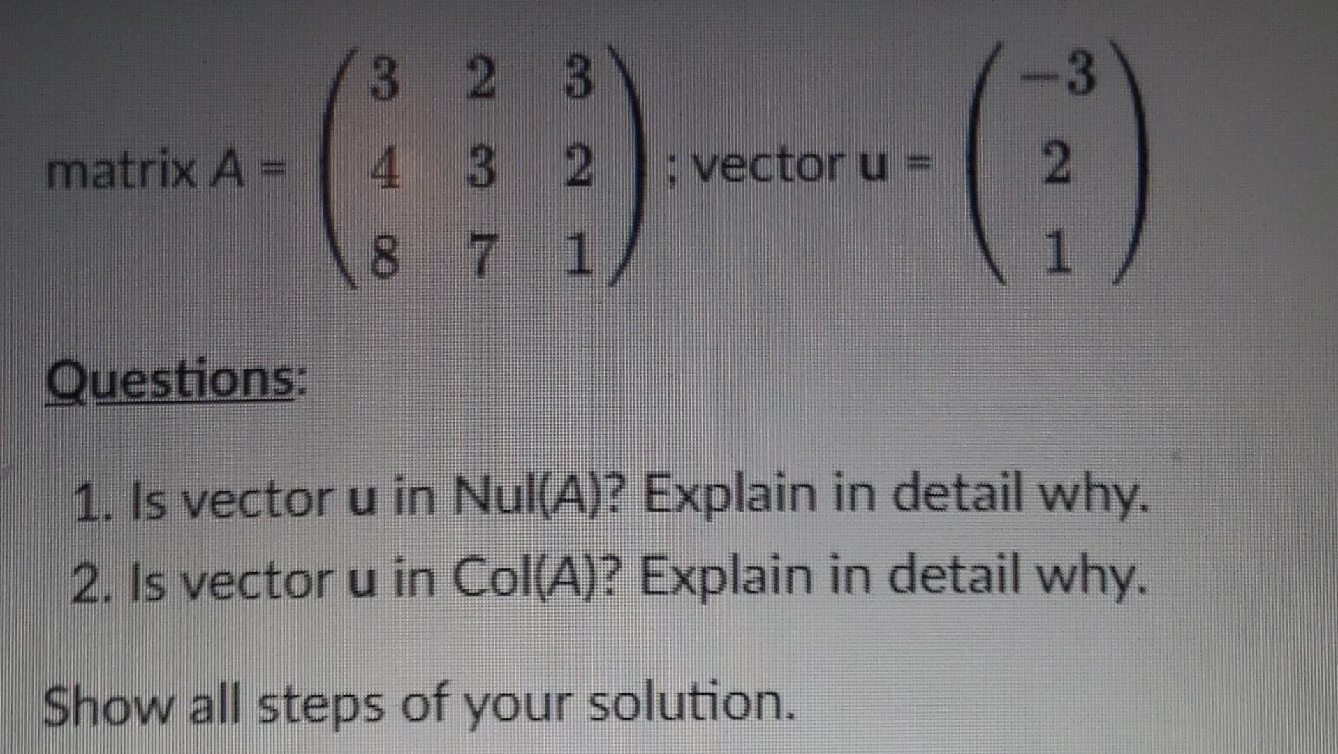 Solved matrix A=⎝⎛348237321⎠⎞; vector u=⎝⎛−321⎠⎞ Questions: | Chegg.com