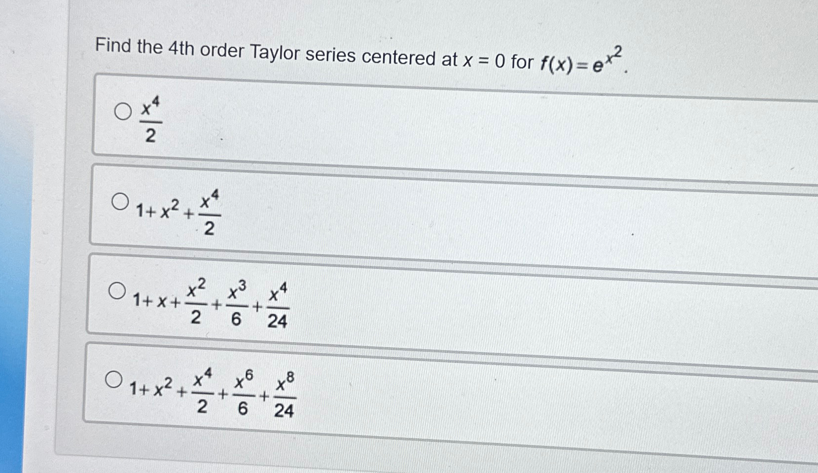 Solved Find the 4th order Taylor series centered at x=0 ﻿for | Chegg.com
