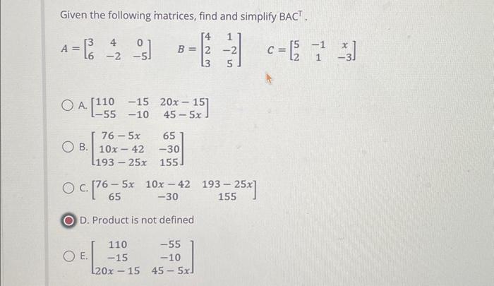 Solved Given the following matrices, find and simplify BAC⊤. | Chegg.com