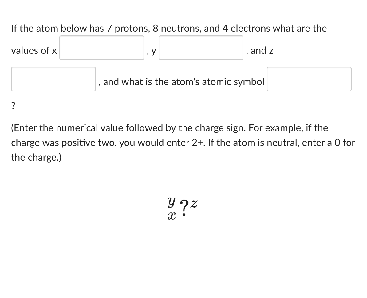 Solved If the atom below has 7 ﻿protons, 8 ﻿neutrons, and 4 | Chegg.com