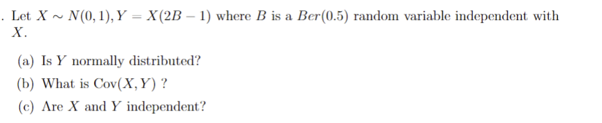 Solved Let x∼N(0,1),Y=x(2B-1) ﻿where B ﻿is a Ber(0.5) | Chegg.com