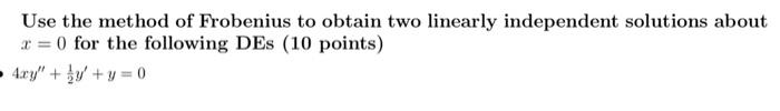 Solved Use the method of Frobenius to obtain two linearly | Chegg.com