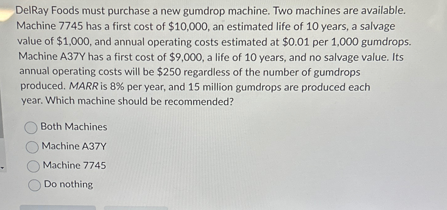 Solved DelRay Foods must purchase a new gumdrop machine. Two | Chegg.com