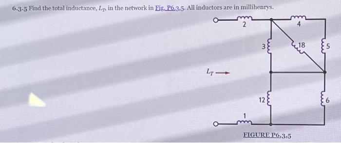 Solved 6.3.5 Find the total inductance, LT in the network in | Chegg.com