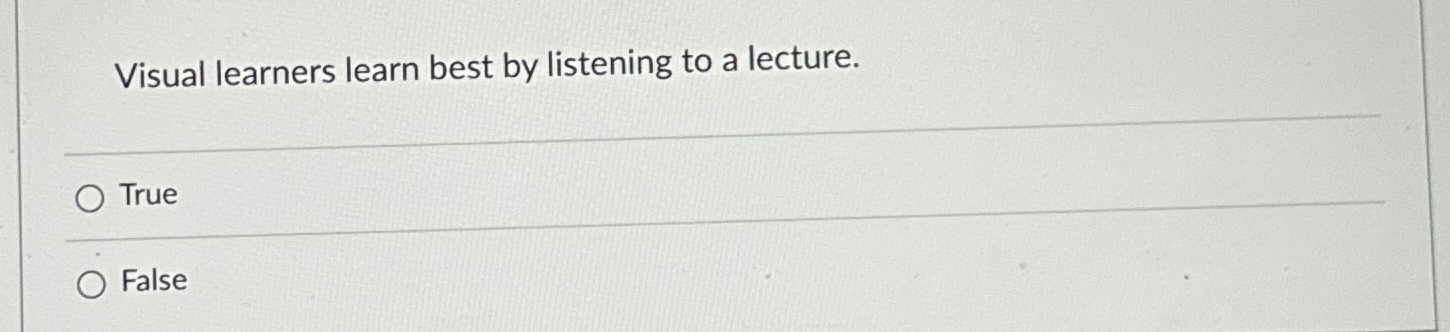 Solved Visual learners learn best by listening to a | Chegg.com