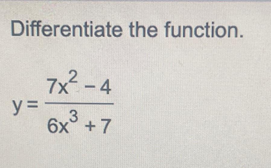 Solved Differentiate the function.y=7x2-46x3+7 | Chegg.com