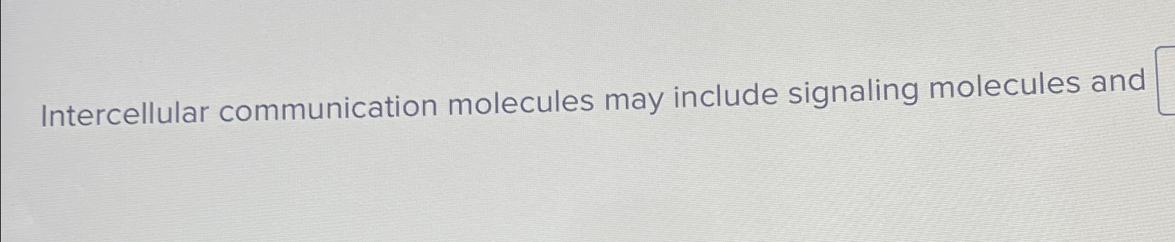 Solved Intercellular communication molecules may include | Chegg.com