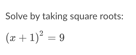 Solved Solve by taking square roots:(x+1)2=9 | Chegg.com