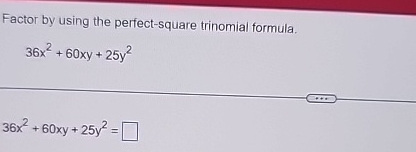 Solved Factor by using the perfect-square trinomial | Chegg.com