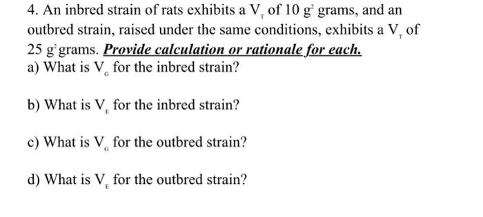 Solved 4. An inbred strain of rats exhibits a V of 10 g | Chegg.com