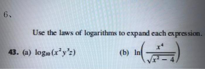 Solved Use the laws of logarithms to expand each expression. | Chegg.com
