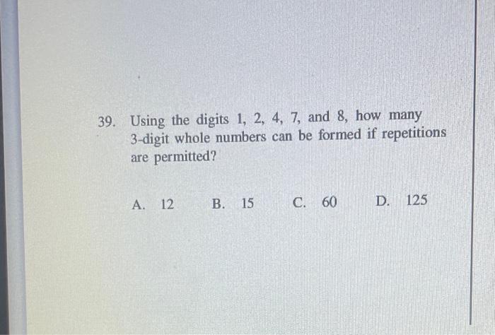 Solved 39. Using the digits 1,2,4,7, and 8 , how many | Chegg.com