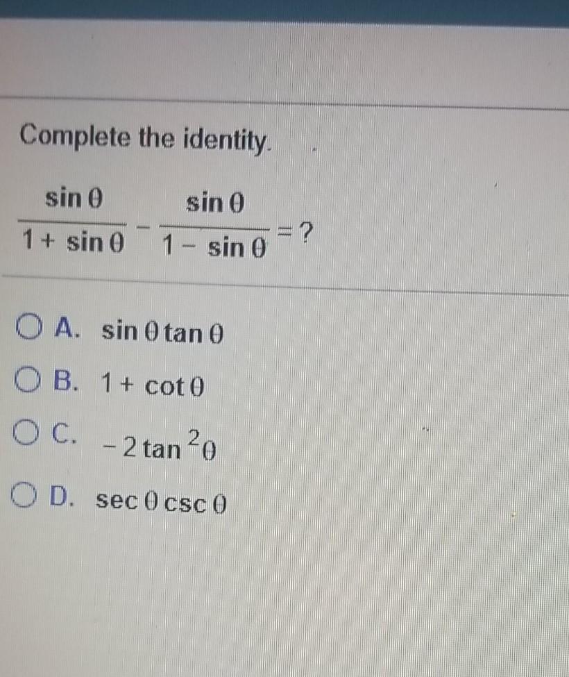 Solved Complete the identity sino sin 0 1 + sin 0 ? 1 sin 0 | Chegg.com