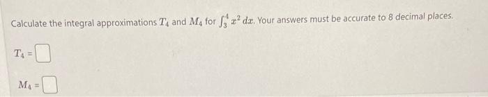 Solved Calculate the integral approximations T4 and M4 for | Chegg.com