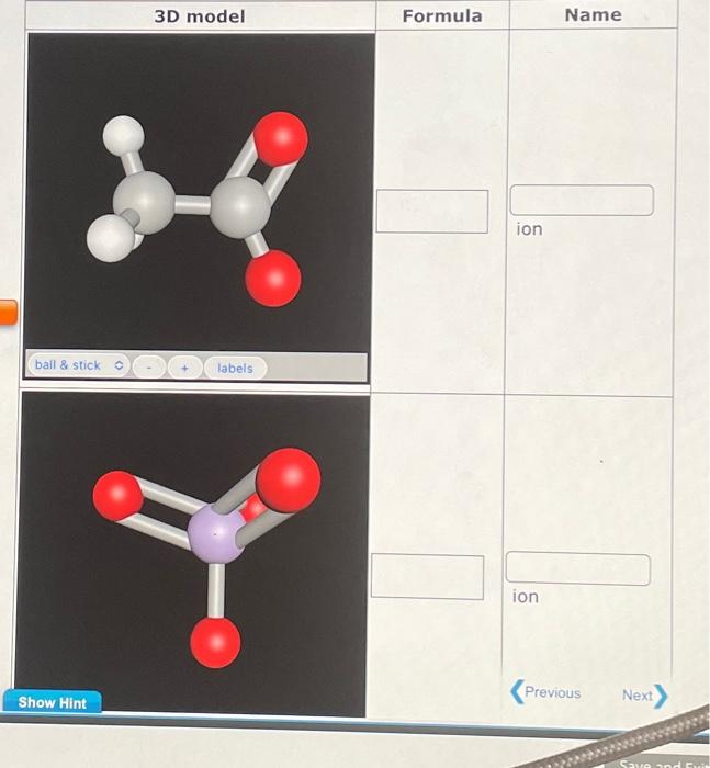 Solved ball & stick Show Hint 3D model + labels Formula ion | Chegg.com