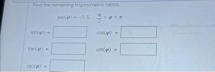 Solved Find the remaining trigonometric ratios. | Chegg.com