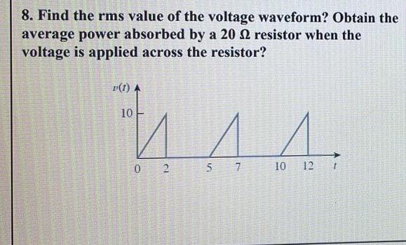 Solved 8. Find the rms value of the voltage waveform? Obtain | Chegg.com