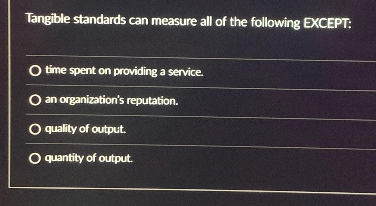 Solved Tangible standards can measure all of the following | Chegg.com