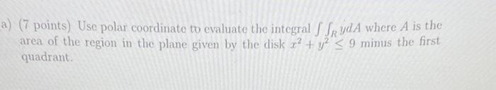 Solved (7 points) Use polar coordinate to evaluate the | Chegg.com