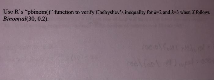 Solved Use R's "pbinom()” function to verify Chebyshev's | Chegg.com