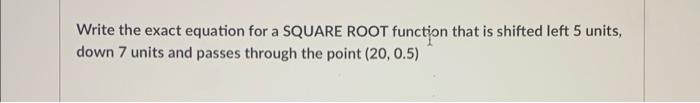 Solved Write the exact equation for a SQUARE ROOT function | Chegg.com