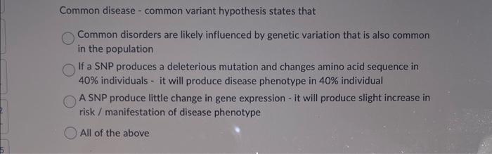 Solved Common disease - common variant hypothesis states | Chegg.com