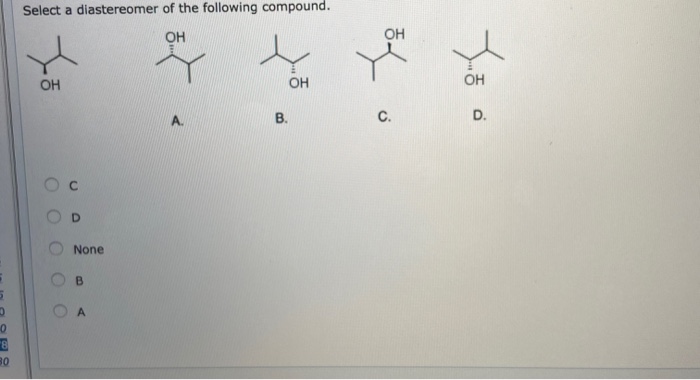 Solved Select a diastereomer of the following compound. Ос | Chegg.com
