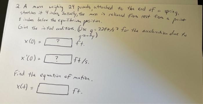 Solved 2. A mass weighing 24 pounds, attached to the end of | Chegg.com