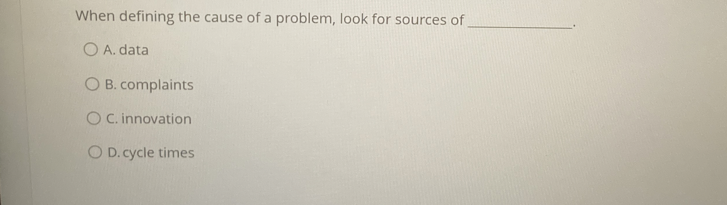 Solved When defining the cause of a problem, look for | Chegg.com