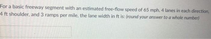 Solved For a basic freeway segment with an estimated | Chegg.com