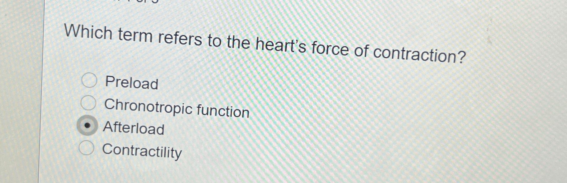 Solved Which term refers to the heart's force of | Chegg.com
