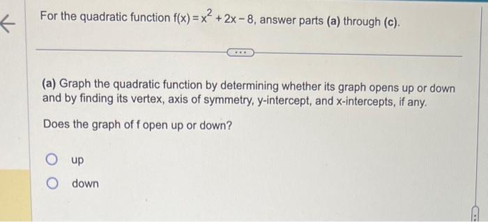 Solved For the quadratic function f(x)=x2+2x−8, answer parts | Chegg.com