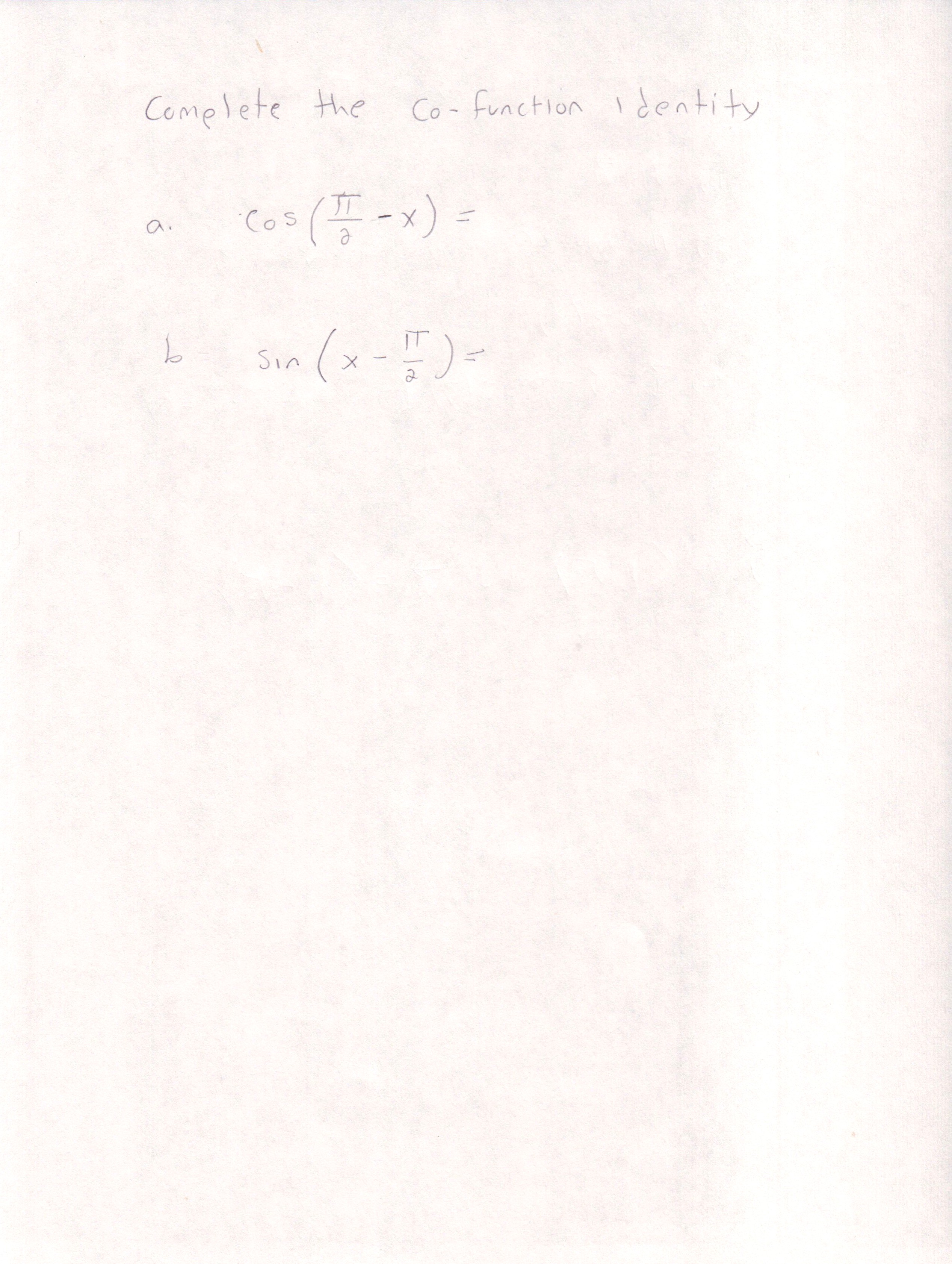 Solved Complete the co-function identitya. cos(π2-x)= | Chegg.com