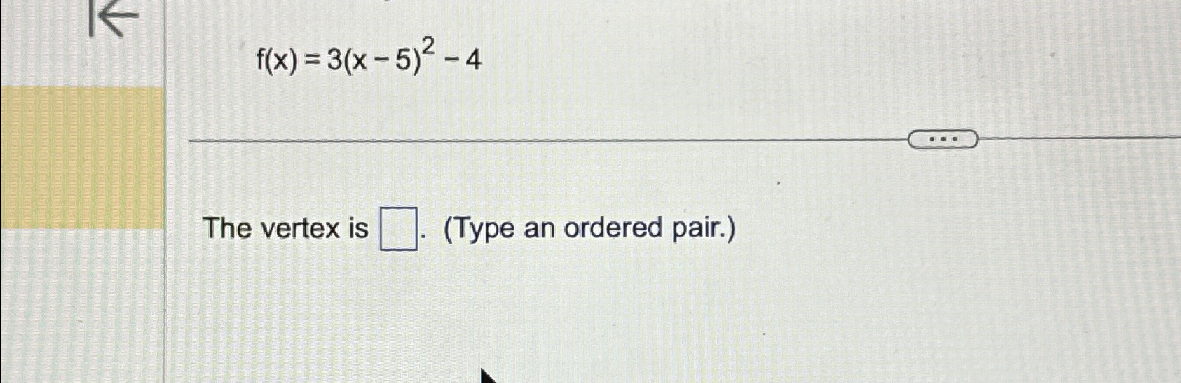 Solved f(x)=3(x-5)2-4The vertex is (Type an ordered pair.) | Chegg.com