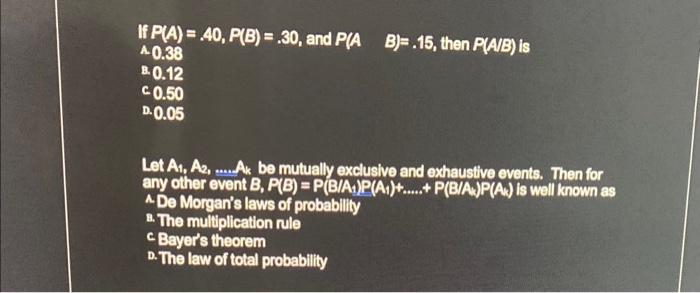 Solved If P(A)=.40,P(B)=.30, and P(AB)=.15, then P(A/B) is | Chegg.com