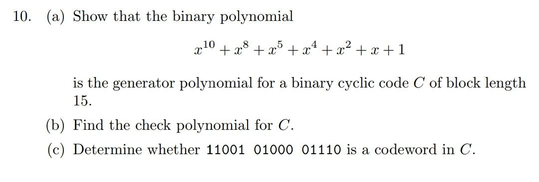 Solved 10. (a) Show that the binary polynomial 210 +cº+z5 + | Chegg.com