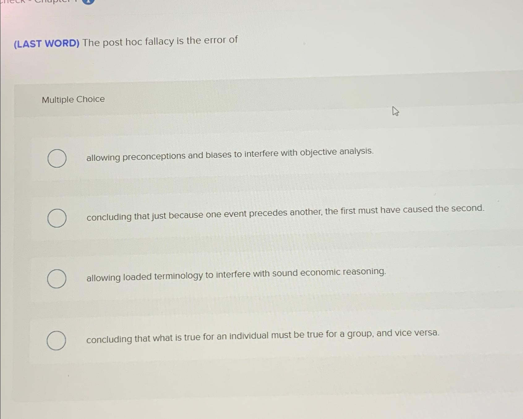 Solved (LAST WORD) ﻿The post hoc fallacy is the error | Chegg.com