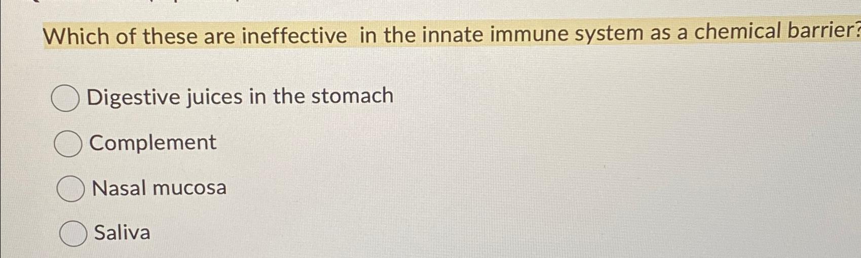 Solved Which of these are ineffective in the innate immune | Chegg.com