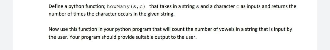 Solved Define a python function; howMany (s, c) that takes | Chegg.com Solved Define a python function; howMany (s, c) that takes | Chegg.com
