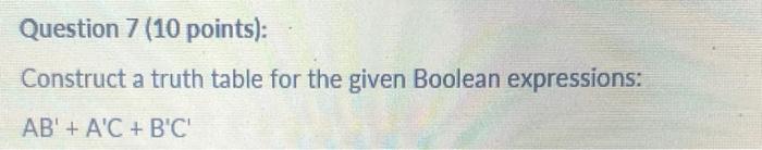 Solved Question 7 (10 points): Construct a truth table for | Chegg.com