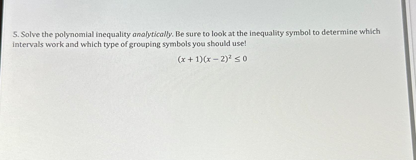 Solved Solve the polynomial inequality analytically. Be sure | Chegg.com