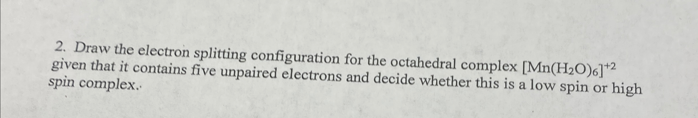 Solved Draw the electron splitting configuration for the | Chegg.com