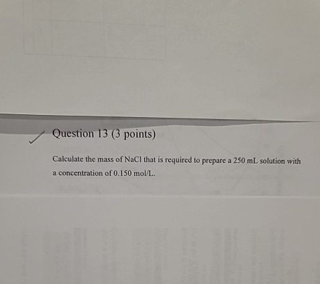 Solved Question 13 (3 ﻿points)Calculate the mass of NaCl | Chegg.com