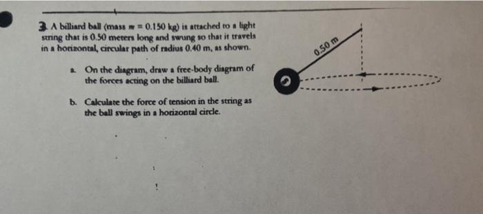 Solved 3. A billiard ball (mass = 0.150 kg) is attached to a | Chegg.com